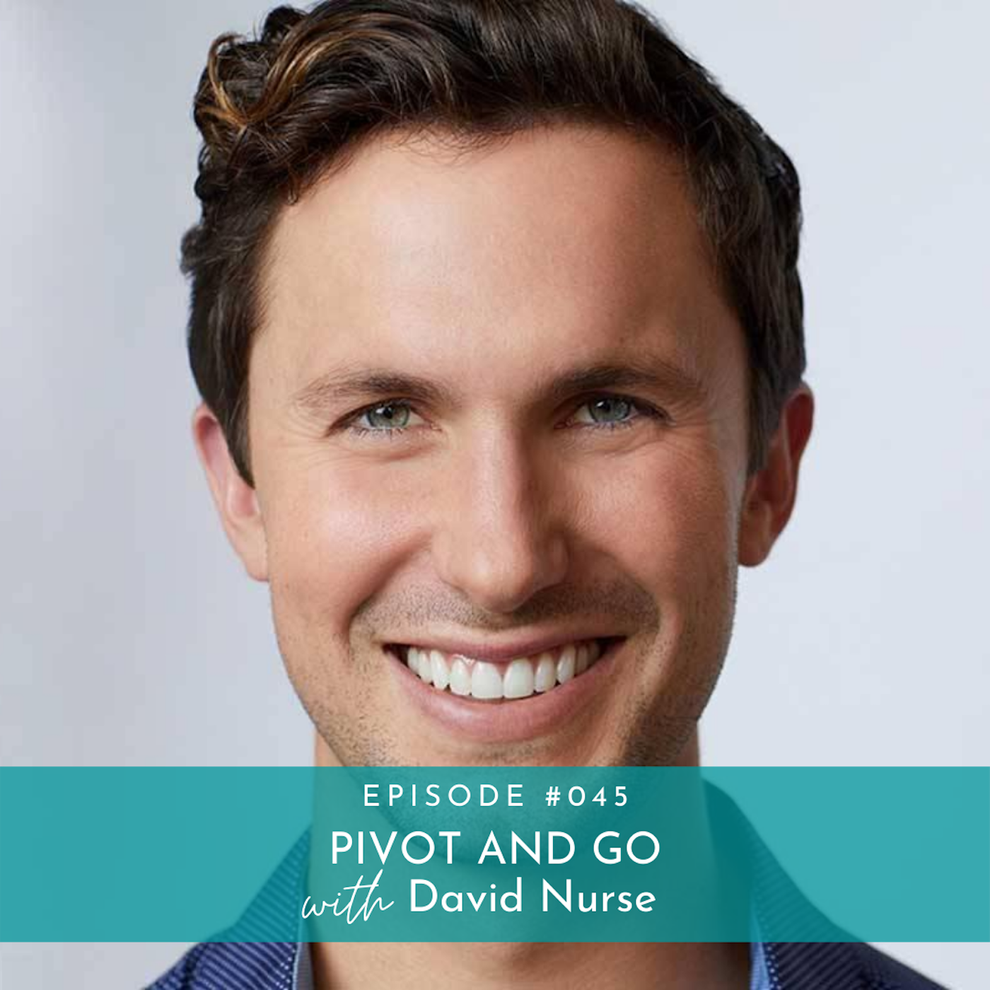 045: Pivot Your Perspective with David Nurse - Amberly Lago