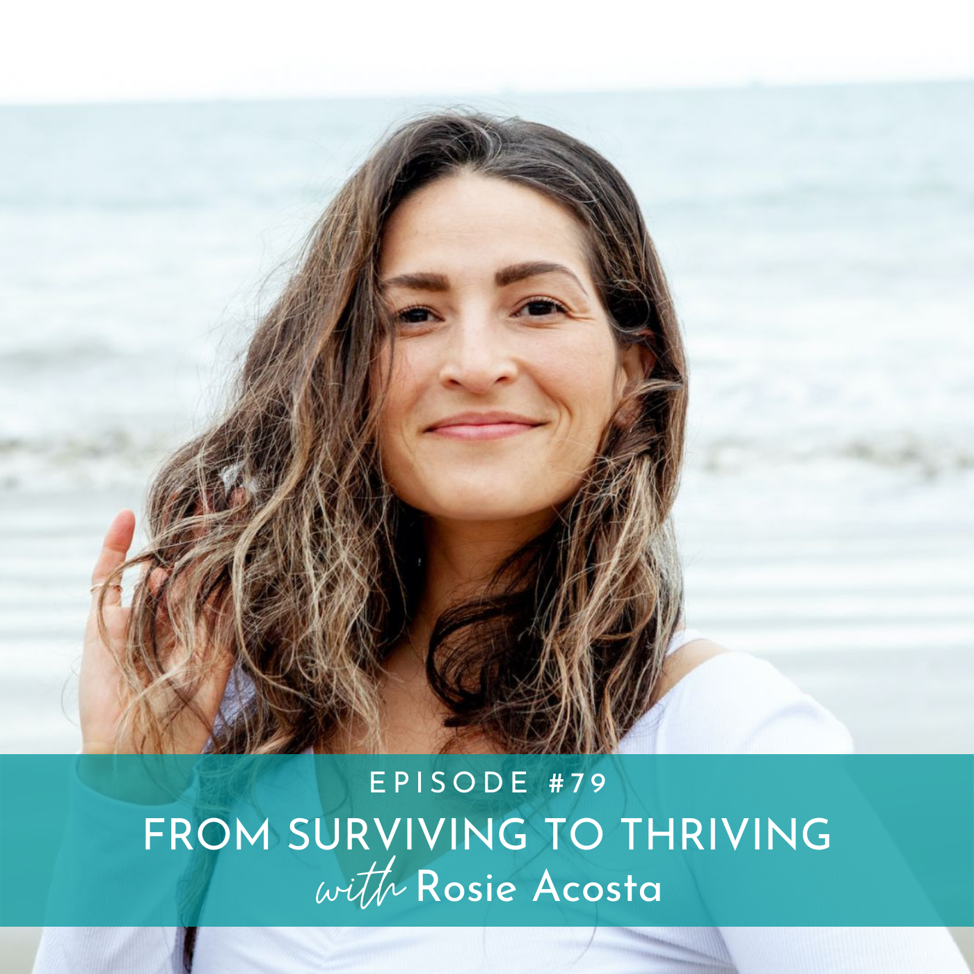 079: From Surviving to Thriving with Rosie Acosta - Amberly Lago