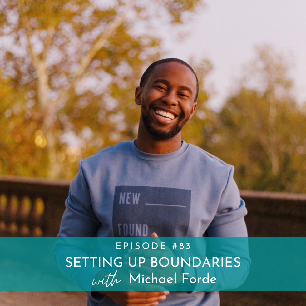 083: Setting Up Boundaries In Order to Thrive with Michael Forde ...