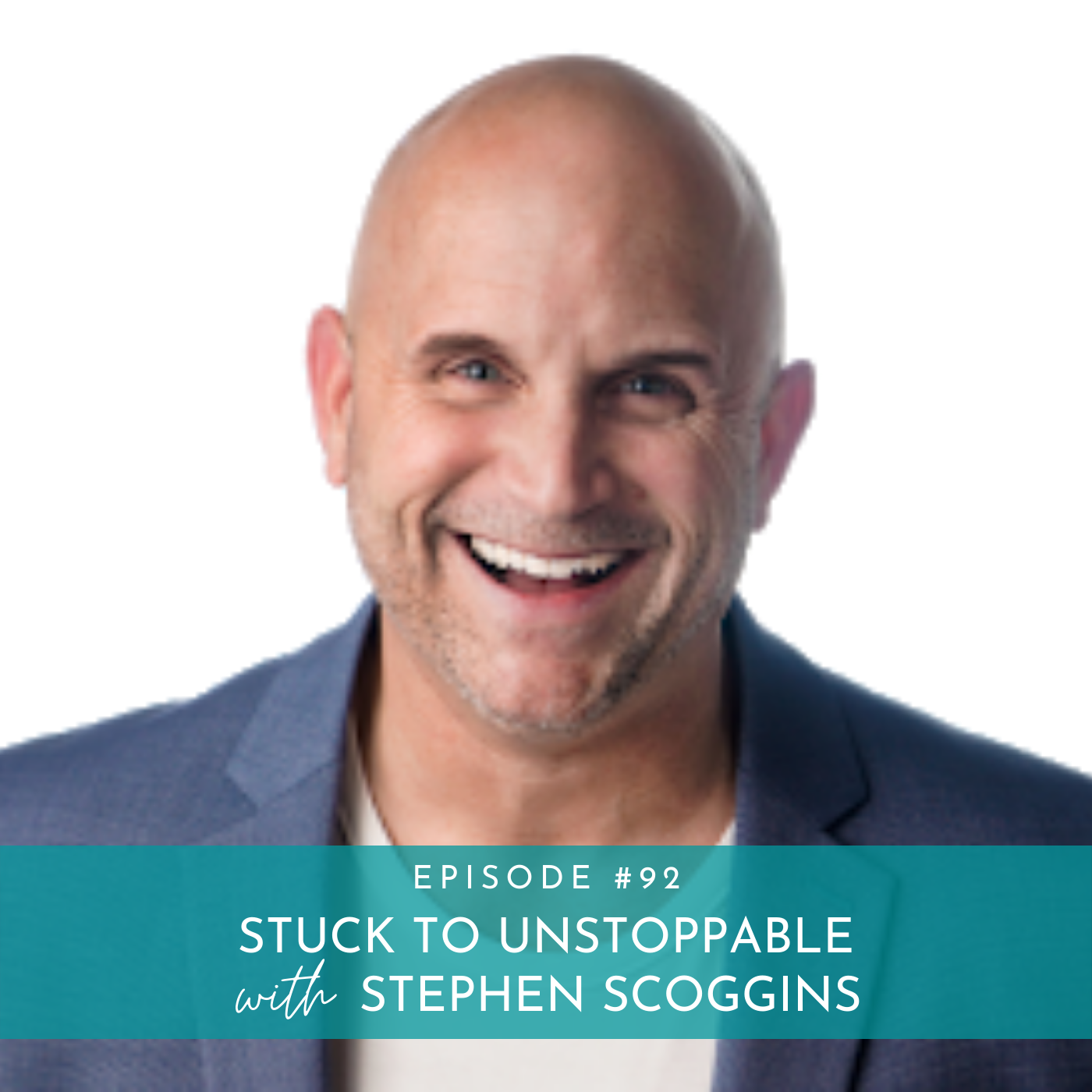 092: From Stuck to Unstoppable with Stephen Scoggins - Amberly Lago