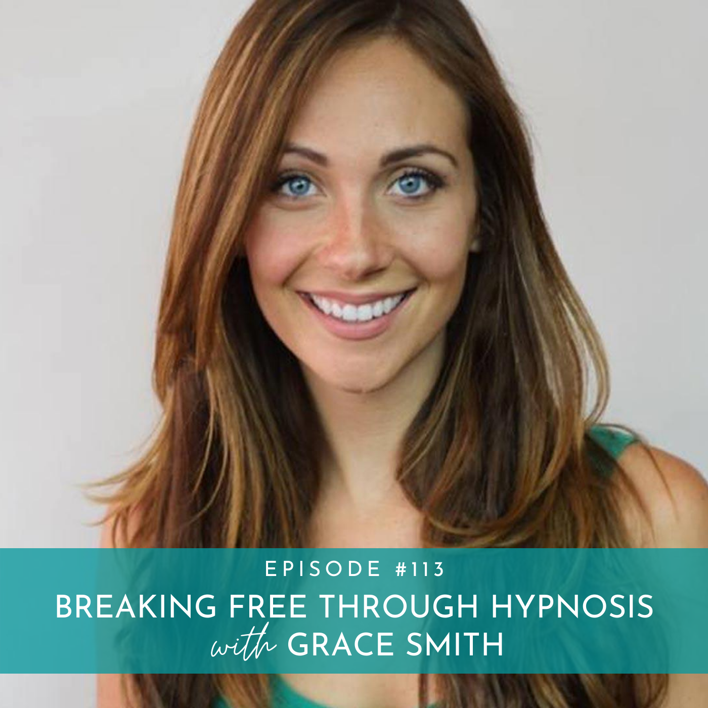 113: Breaking Free Through Hypnosis with Grace Smith - Amberly Lago